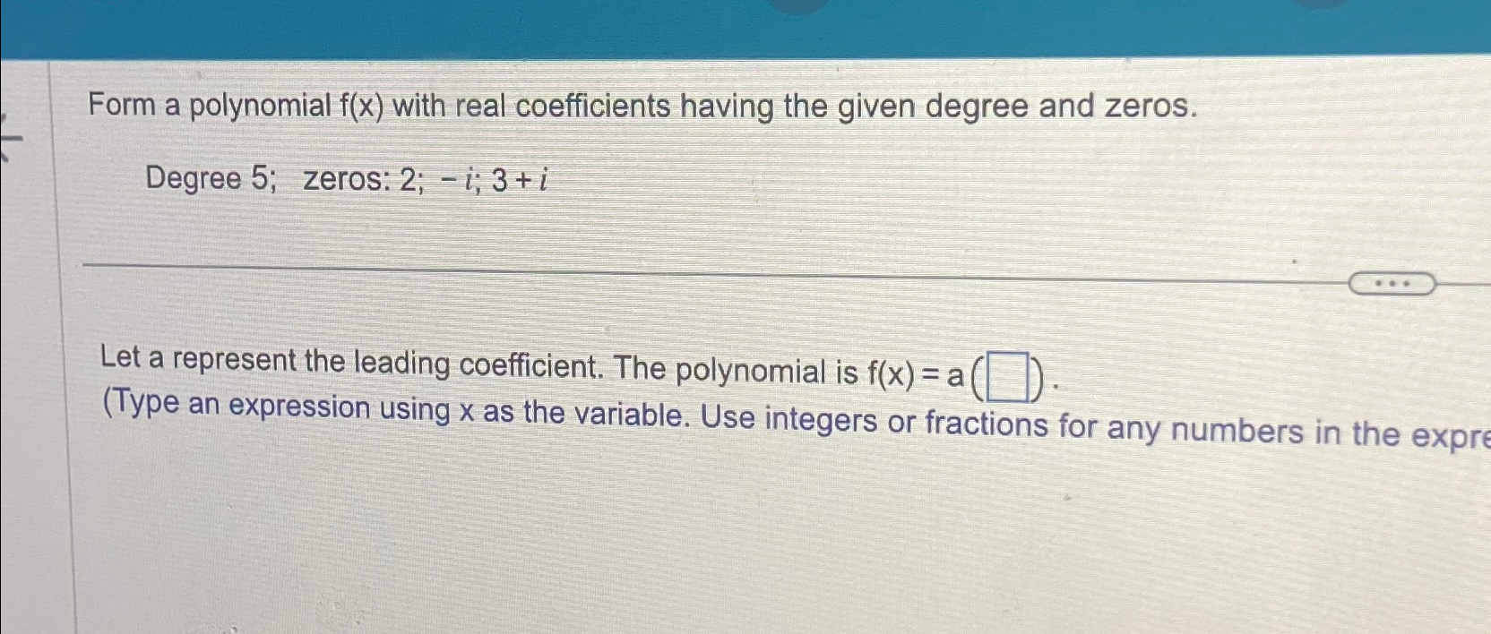 Solved Form a polynomial f(x) ﻿with real coefficients having | Chegg.com