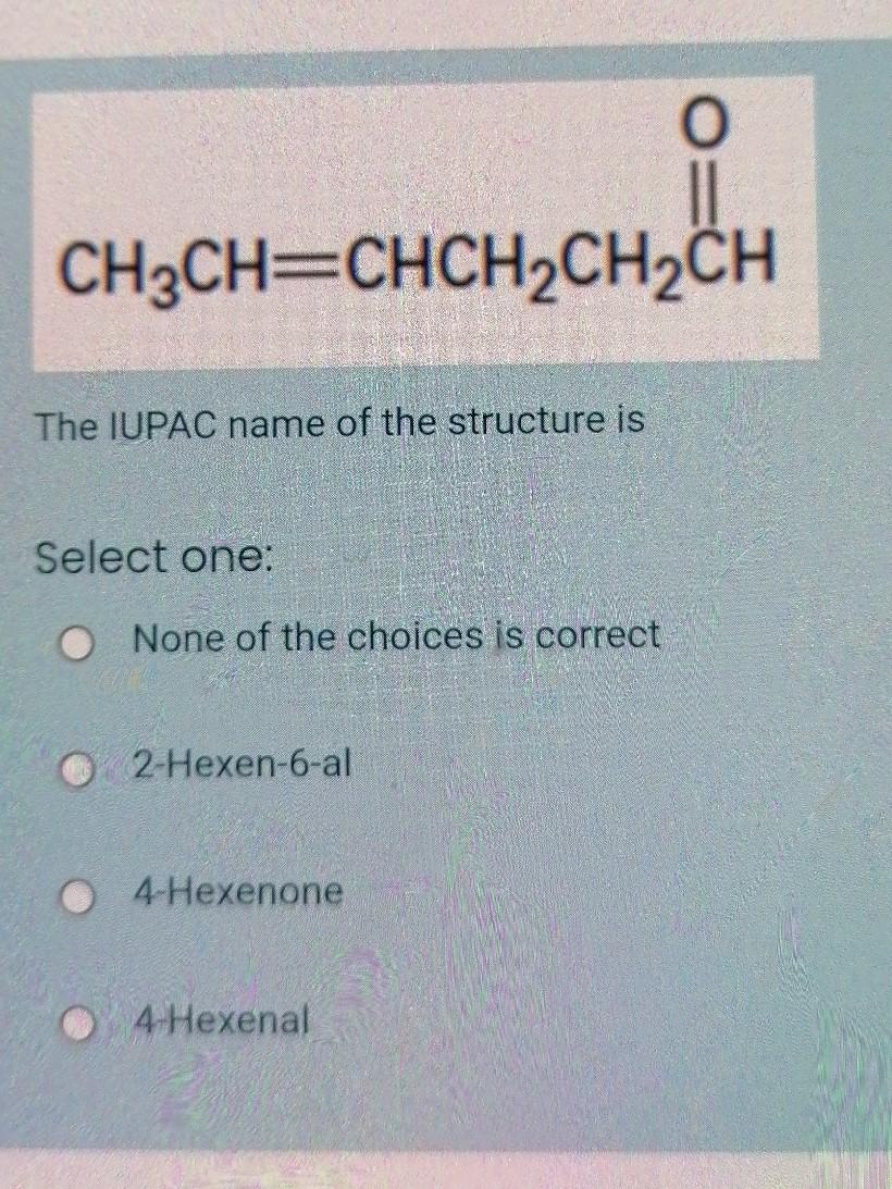 Solved CH2CH=CHCH2CH2CH The IUPAC name of the structure is | Chegg.com
