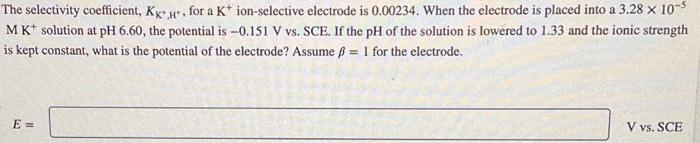 Solved The selectivity coefficient, KK+,H+, for a | Chegg.com