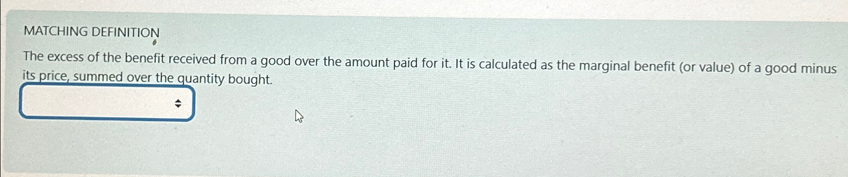 Solved MATCHING DEFINITIONThe excess of the benefit received | Chegg.com
