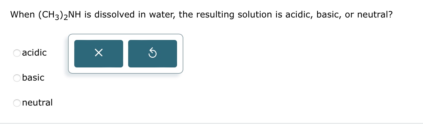 Solved When (CH3)2NH is ﻿dissolved in ﻿water, the resulting | Chegg.com