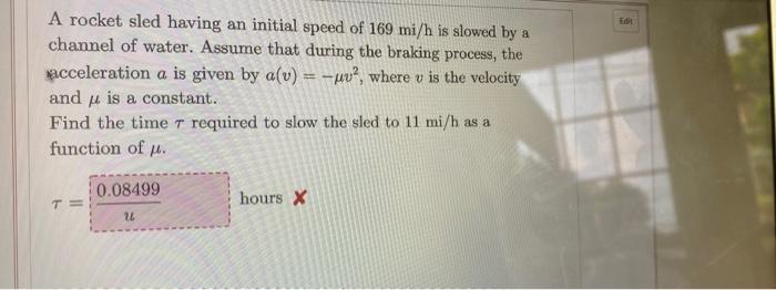 Solved A rocket sled having an initial speed of 169mi/h is | Chegg.com