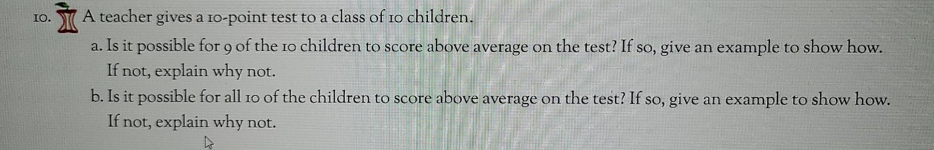 Solved 10. A teacher gives a 10-point test to a class of 10 | Chegg.com