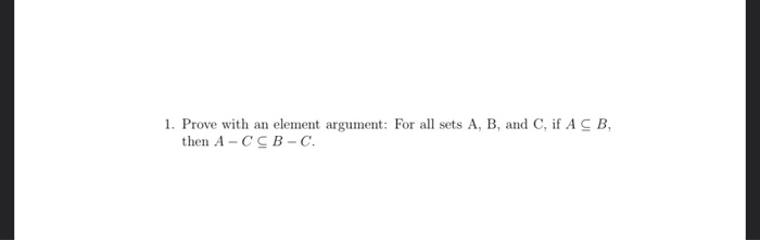 Solved 1. Prove with an element argument: For all sets A, B, | Chegg.com
