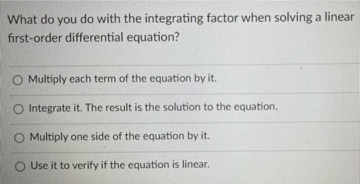 Solved What do you do with the integrating factor when | Chegg.com