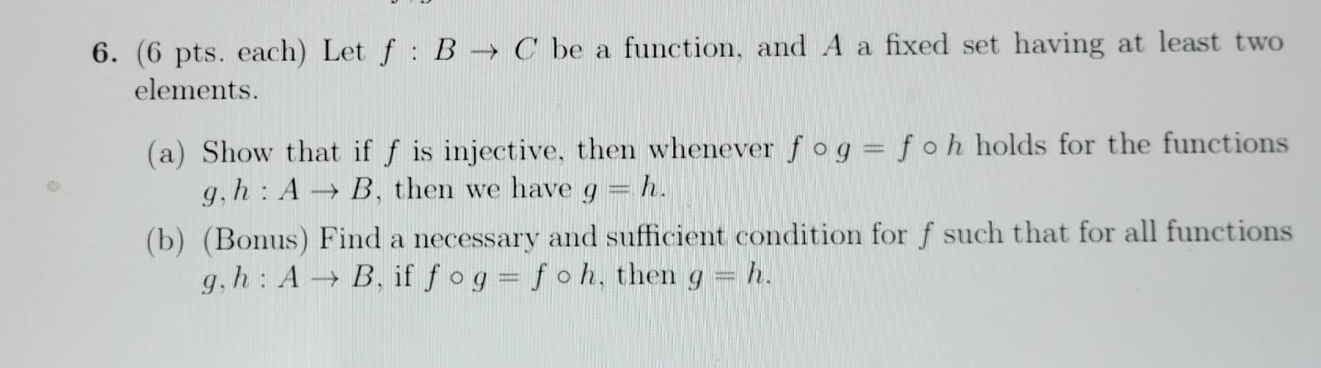 Solved 6. (6 pts. each) Let f:B→C be a function, and A a | Chegg.com