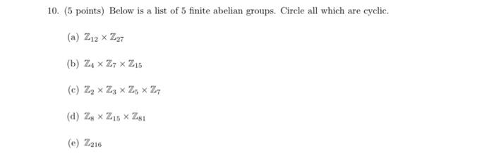 Solved 10. (5 points) Below is a list of 5 finite abelian | Chegg.com