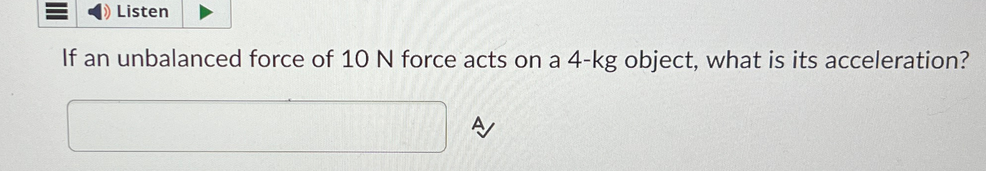 Solved ListenIf an unbalanced force of 10N ﻿force acts on a | Chegg.com
