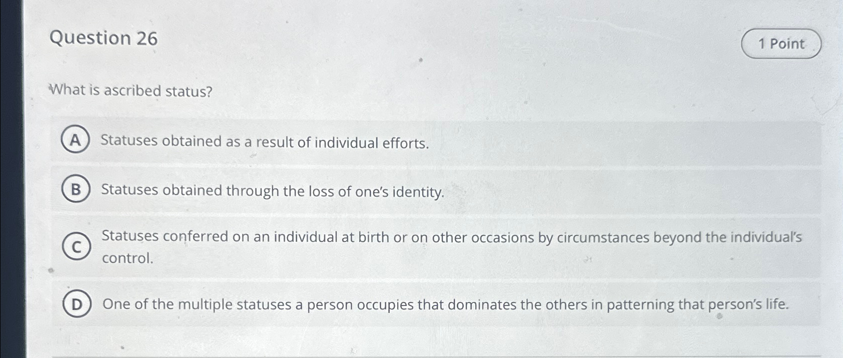 Solved Question 26What is ascribed status?Statuses obtained | Chegg.com