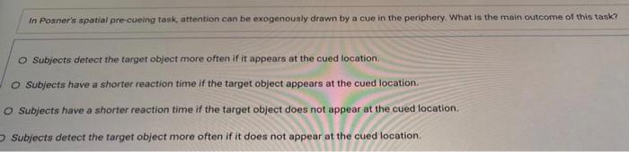 Solved in Posner's spatial pre-cueing task attention can be | Chegg.com