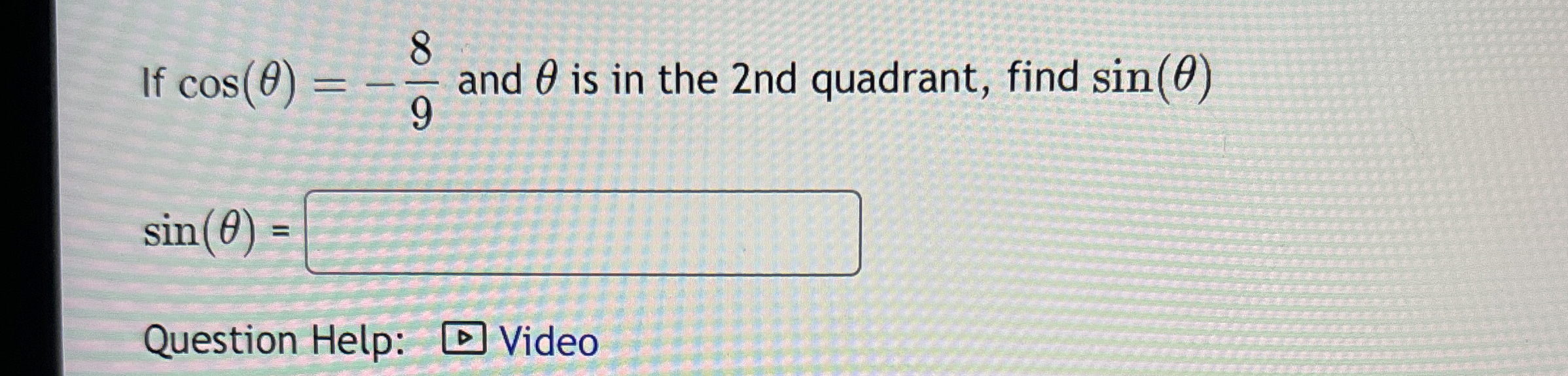 Solved If cos(θ)=-89 ﻿and θ ﻿is in the 2 ﻿nd quadrant, find | Chegg.com