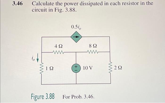 Solved 3.46 Calculate the power dissipated in each resistor | Chegg.com
