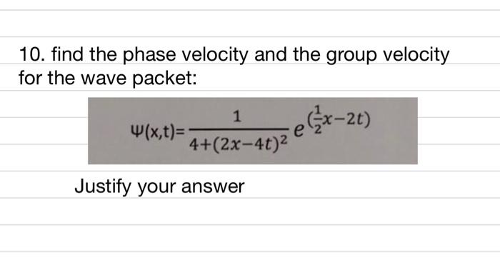 Solved 10. find the phase velocity and the group velocity | Chegg.com