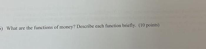 Solved What are the functions of money? Describe each | Chegg.com