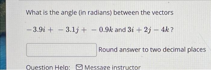 Solved What is the angle (in radians) between the vectors | Chegg.com
