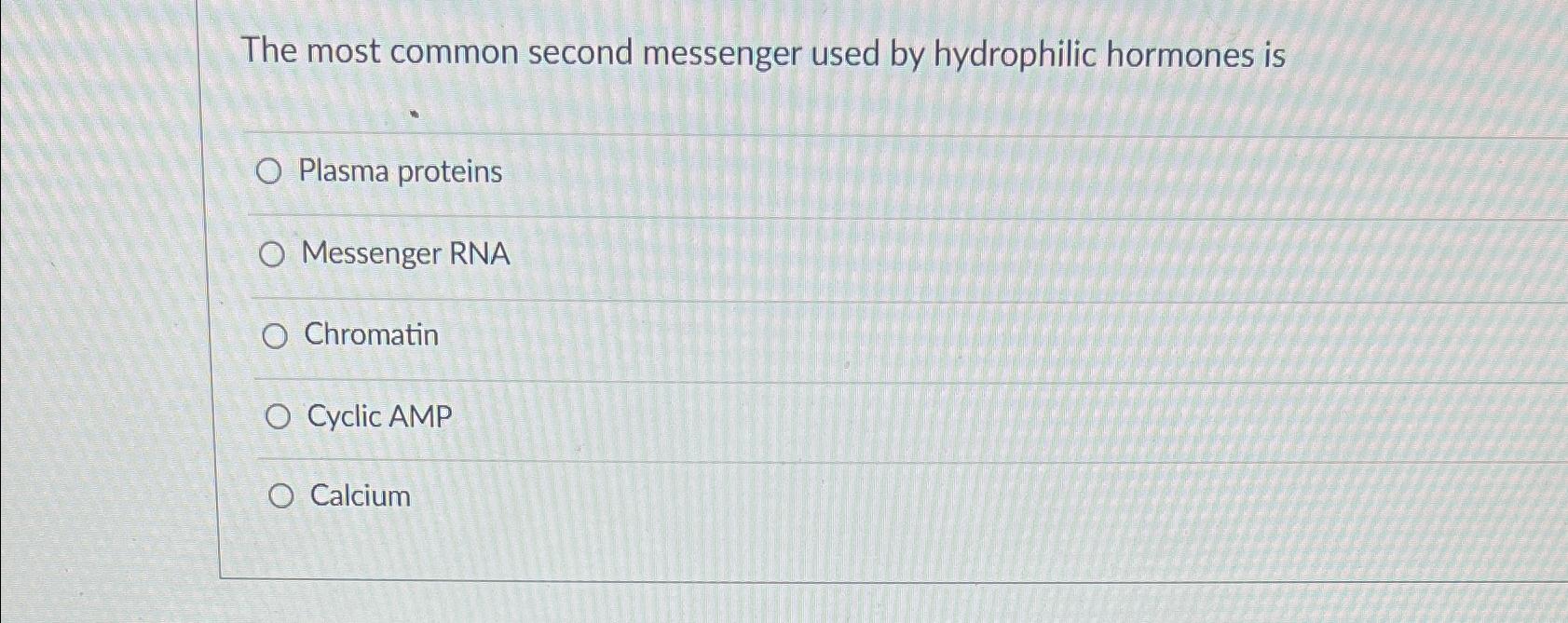 Solved The most common second messenger used by hydrophilic | Chegg.com