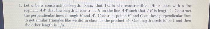 Solved 1. Let a be a constructible length. Show that 1/a is | Chegg.com
