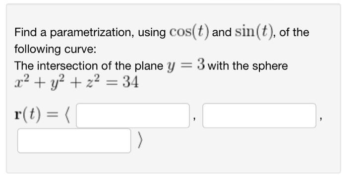 Solved Find a parametrization, using cos(t) and sin(t), of | Chegg.com