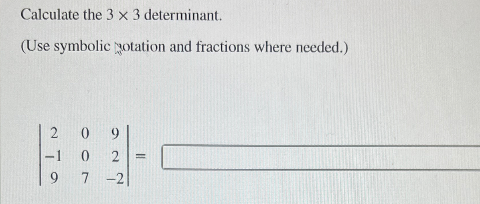 Solved Calculate the 3×3 ﻿determinant.(Use symbolic wotation | Chegg.com