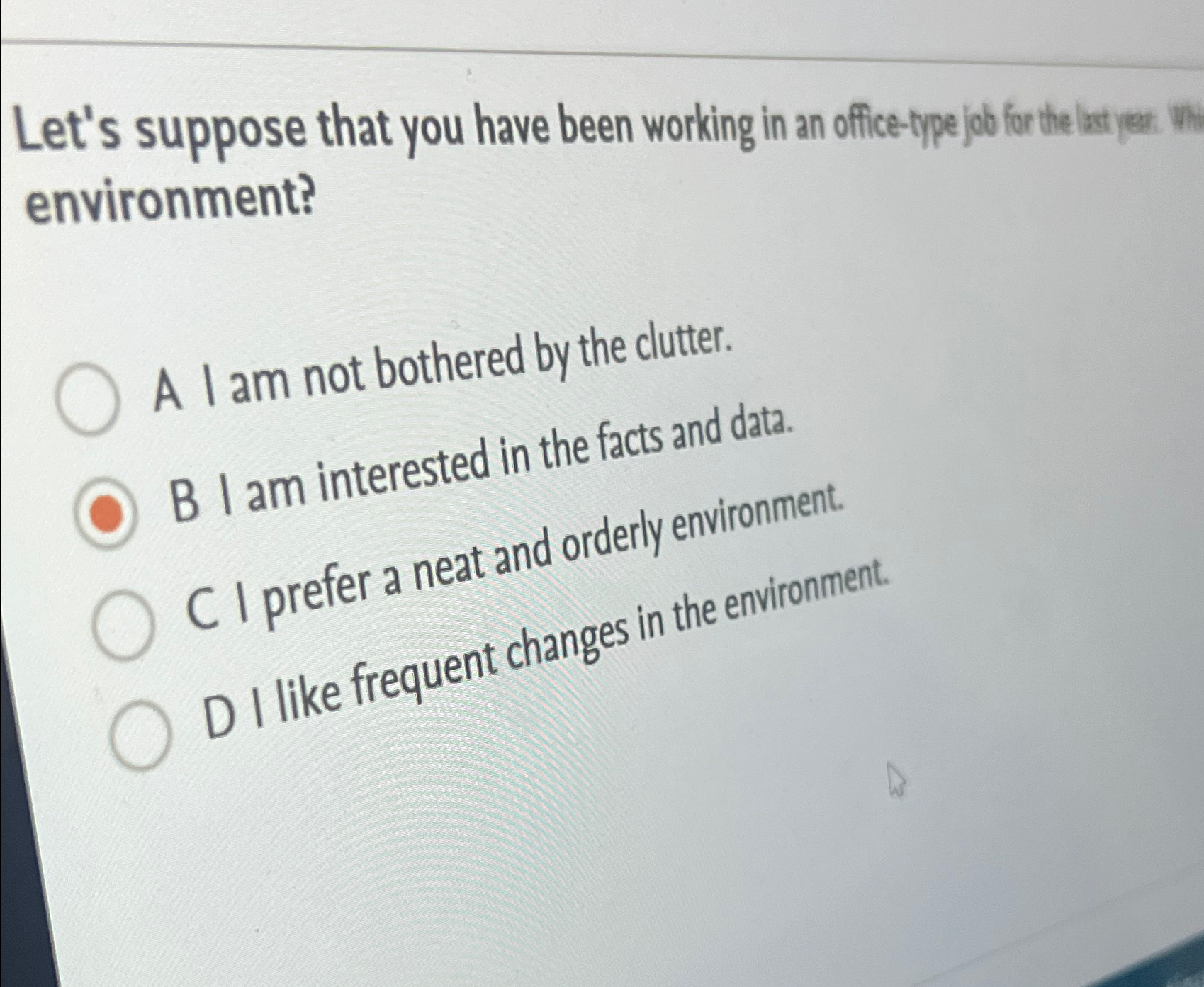 Solved environment?A I am not bothered by the clutter.B I am | Chegg.com