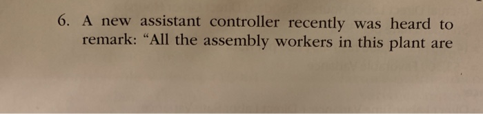 Solved 6. A new assistant controller recently was heard to | Chegg.com