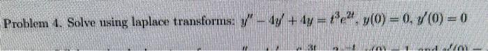 Solved Problem 4. Solve using laplace transforms: | Chegg.com