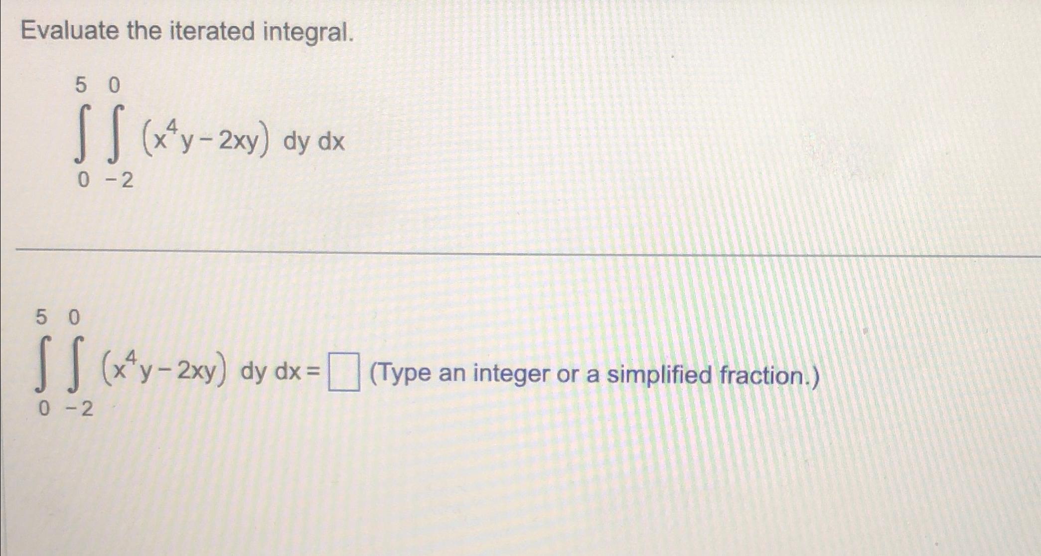 Solved Evaluate the iterated | Chegg.com