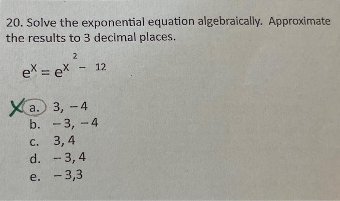 Solved 20. Solve the exponential equation algebraically. | Chegg.com