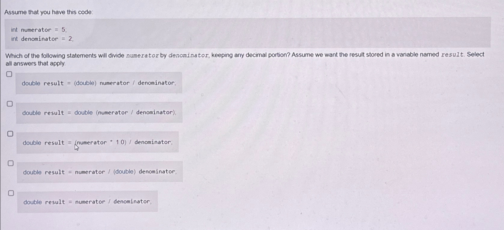Solved Assume that you have this code:int numerator =5;int | Chegg.com