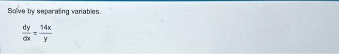 Solved Solve by separating variables. dxdy=y14x | Chegg.com