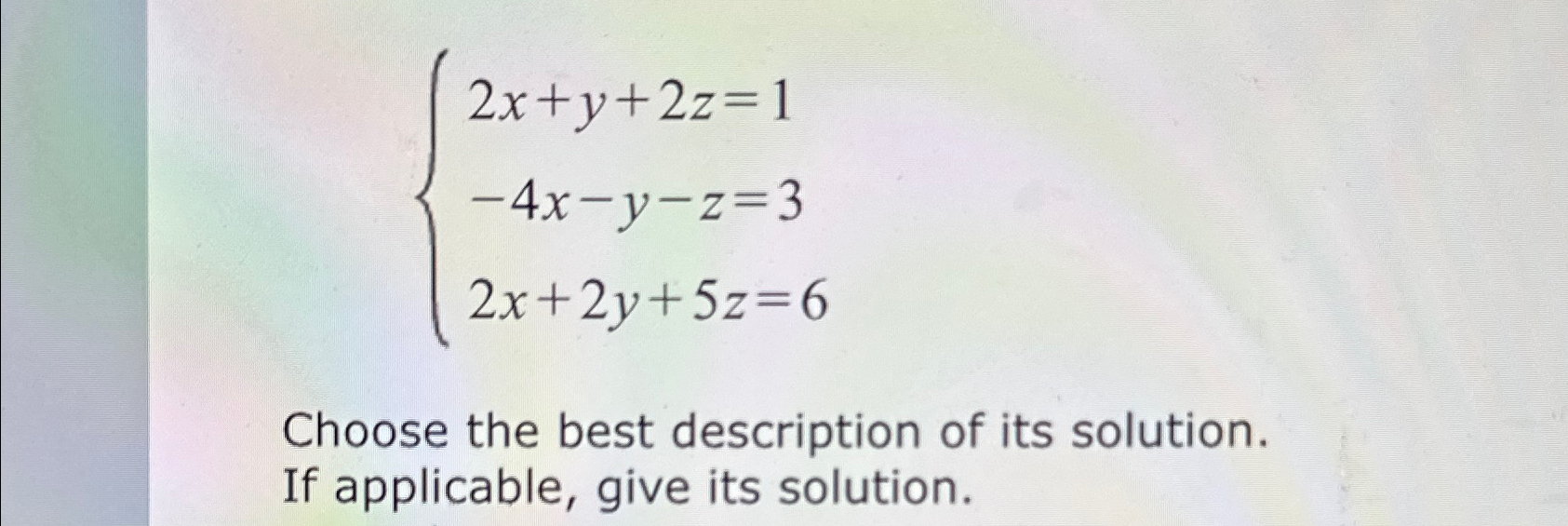 Solved 2x+y+2z=1-4x-y-z=32x+2y+5z=6Choose the best | Chegg.com