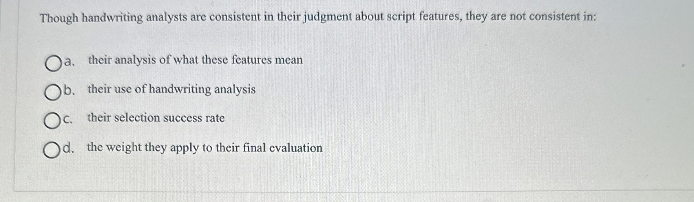 Solved Though handwriting analysts are consistent in their | Chegg.com