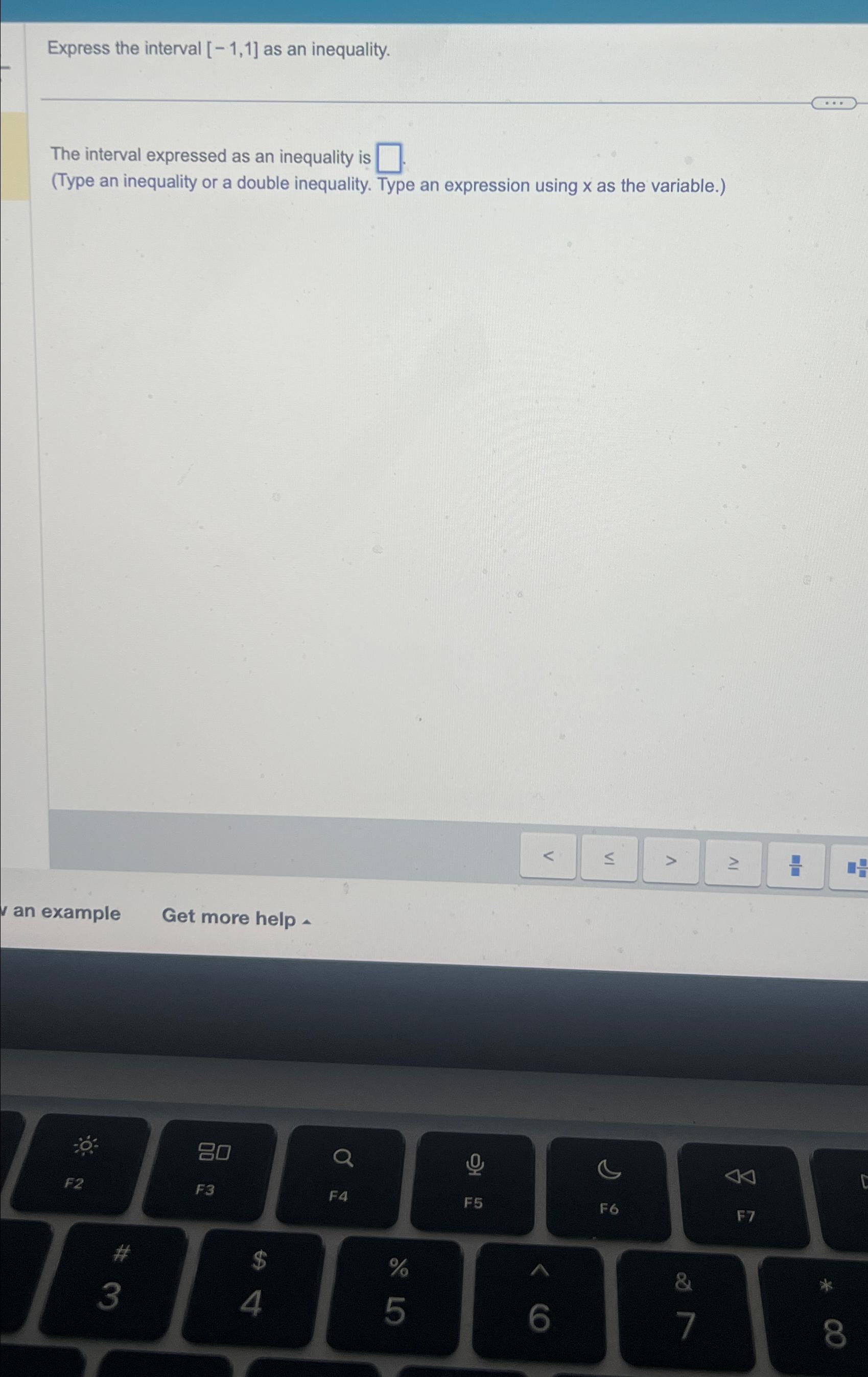 Solved Express the interval -1,1 ﻿as an inequality.The | Chegg.com