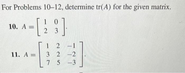 Solved For Problems 10−12, determine tr (A) for the given | Chegg.com