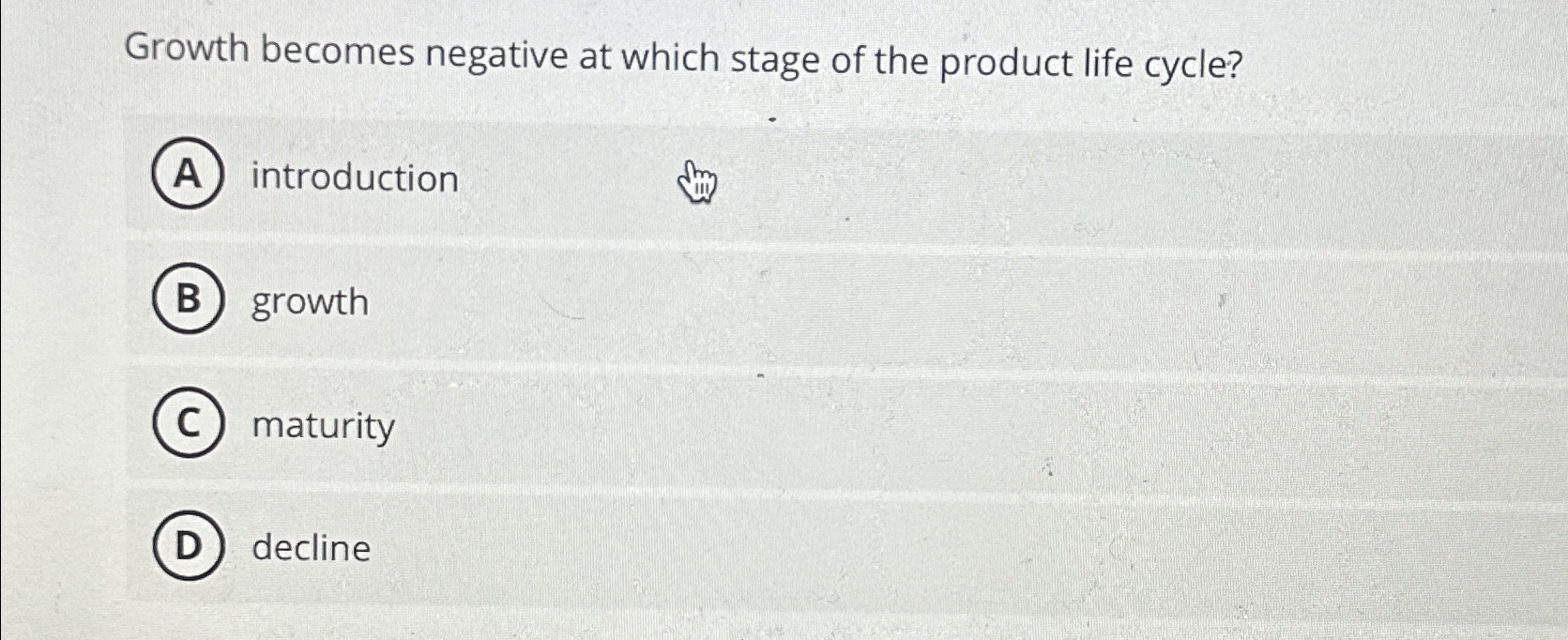 Solved Growth becomes negative at which stage of the product | Chegg.com