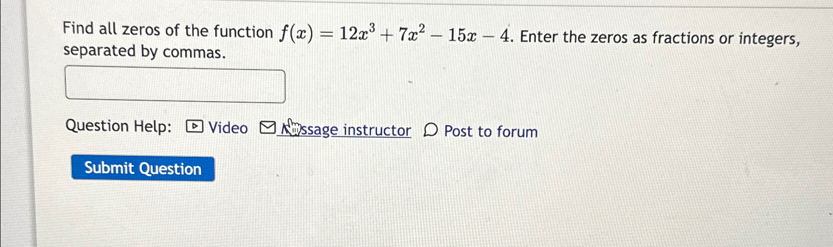 Solved Find all zeros of the function f(x)=12x3+7x2-15x-4. | Chegg.com