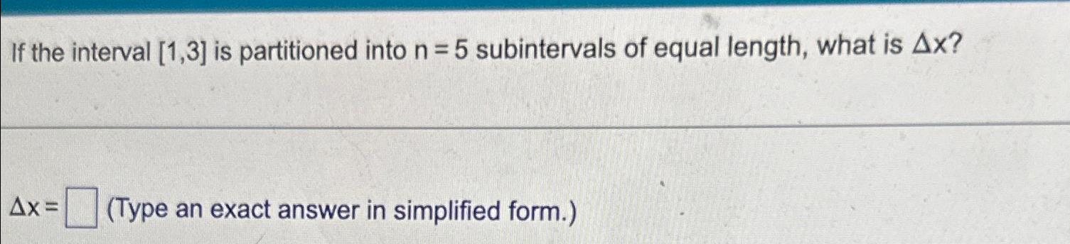 Solved If the interval 1,3 ﻿is partitioned into n=5 | Chegg.com