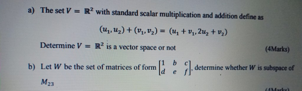 Solved a) The set V = R2 with standard scalar multiplication | Chegg.com