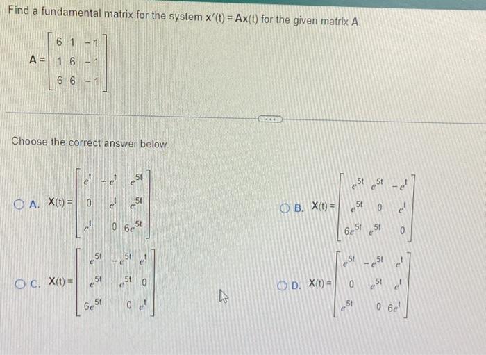 Solved Find a fundamental matrix for the system x′(t)=Ax(t) | Chegg.com