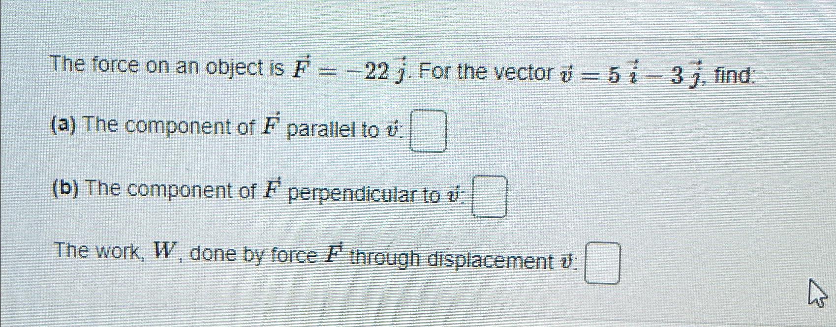 Solved The force on an object is vec(F)=-22vec(j). ﻿For the | Chegg.com