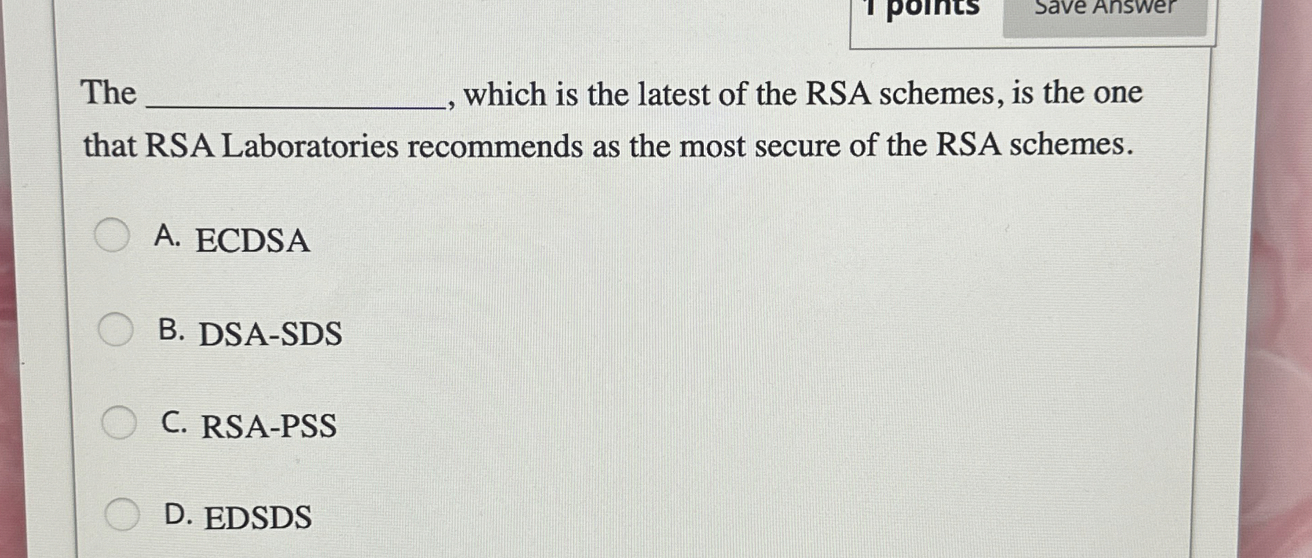 Solved The ﻿which is the latest of the RSA schemes, is the | Chegg.com