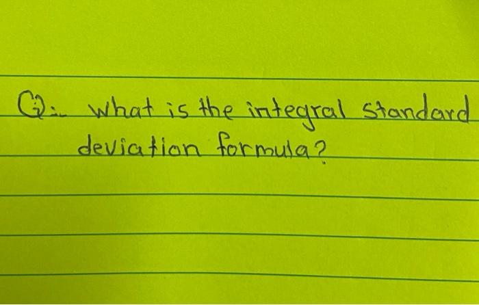 Solved Q. What is the integral standard deviation formula? | Chegg.com
