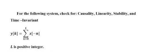 Solved For the following system, check for: Causality, | Chegg.com