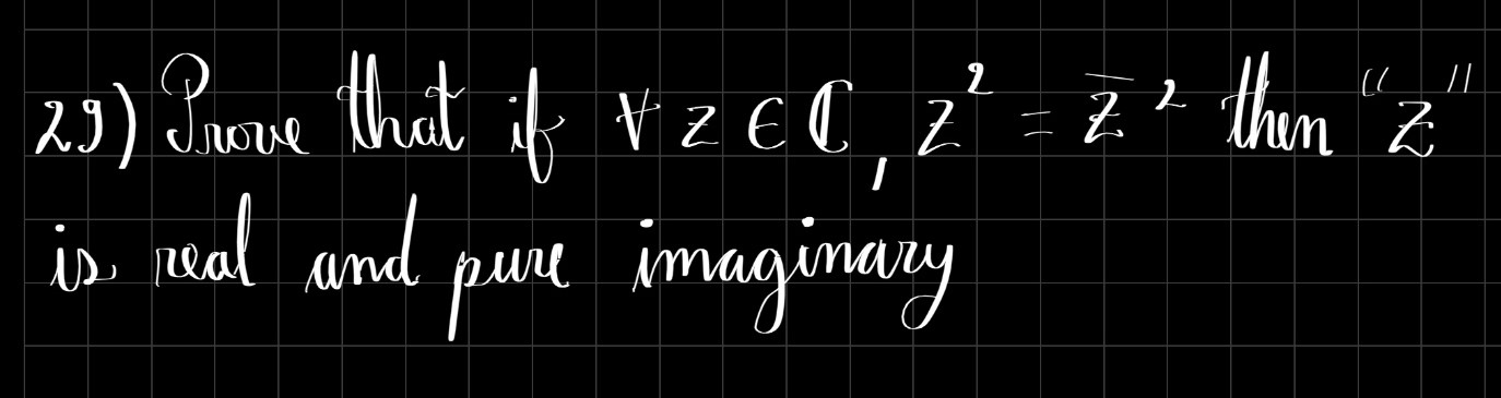 Solved Prove that if AAzinC,z2=z2 " ﻿then " z " ﻿is real and | Chegg.com
