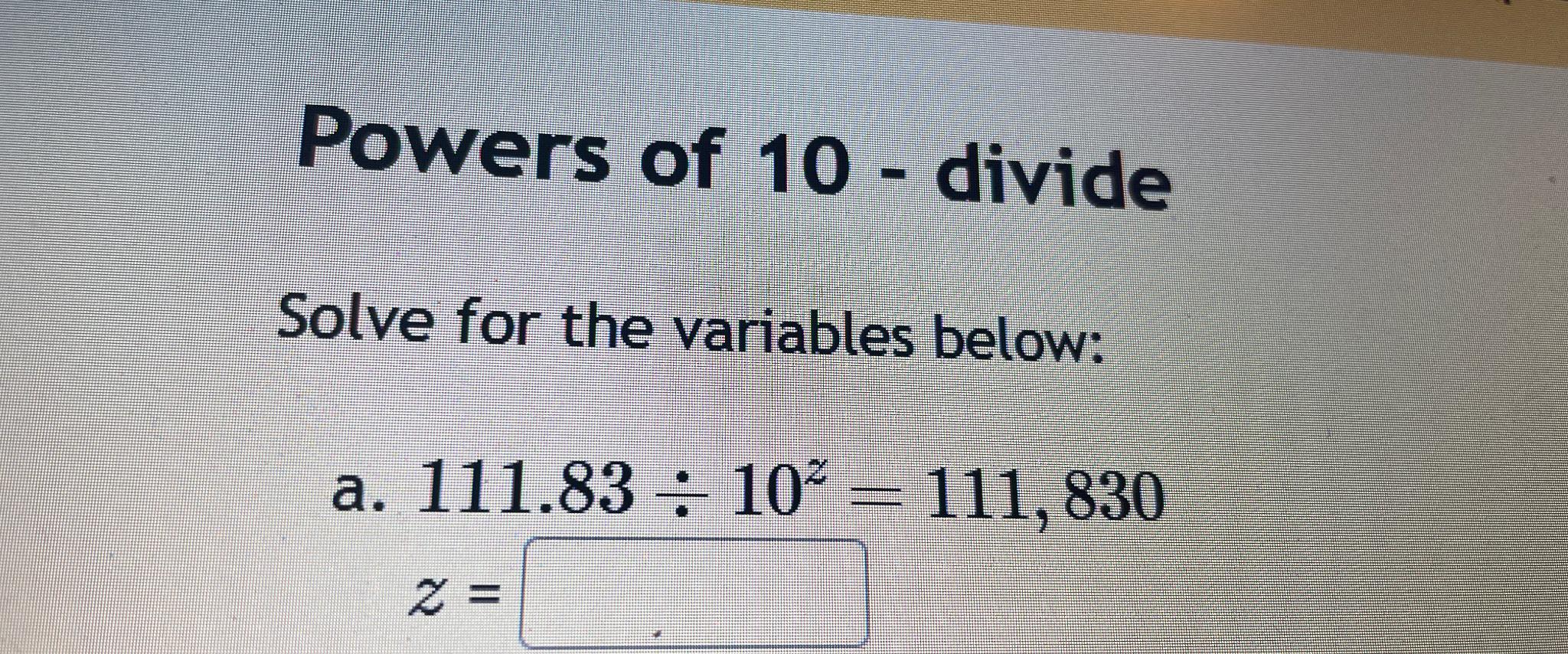 Solved Powers of 10 - ﻿divideSolve for the variables | Chegg.com