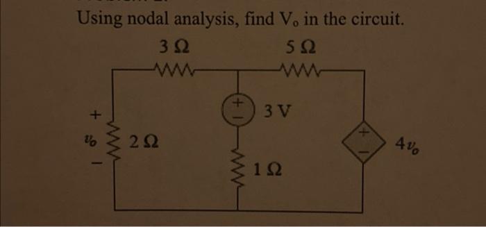 Solved Using nodal analysis, find Vo in the circuit. 5Q2 3Ω | Chegg.com
