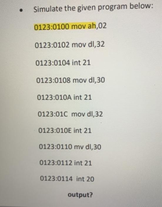 Solved Simulate the given program below: 0123:0100 mov dl,32 | Chegg.com