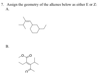Solved 7. Assign the geometry of the alkenes below as either | Chegg.com