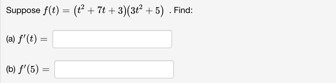 Solved Suppose f(t)=(t2+7t+3)(3t2+5). | Chegg.com