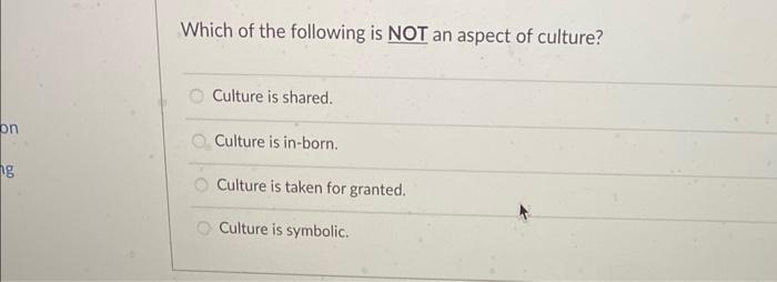 Which of the following is NOT an aspect of culture? | Chegg.com